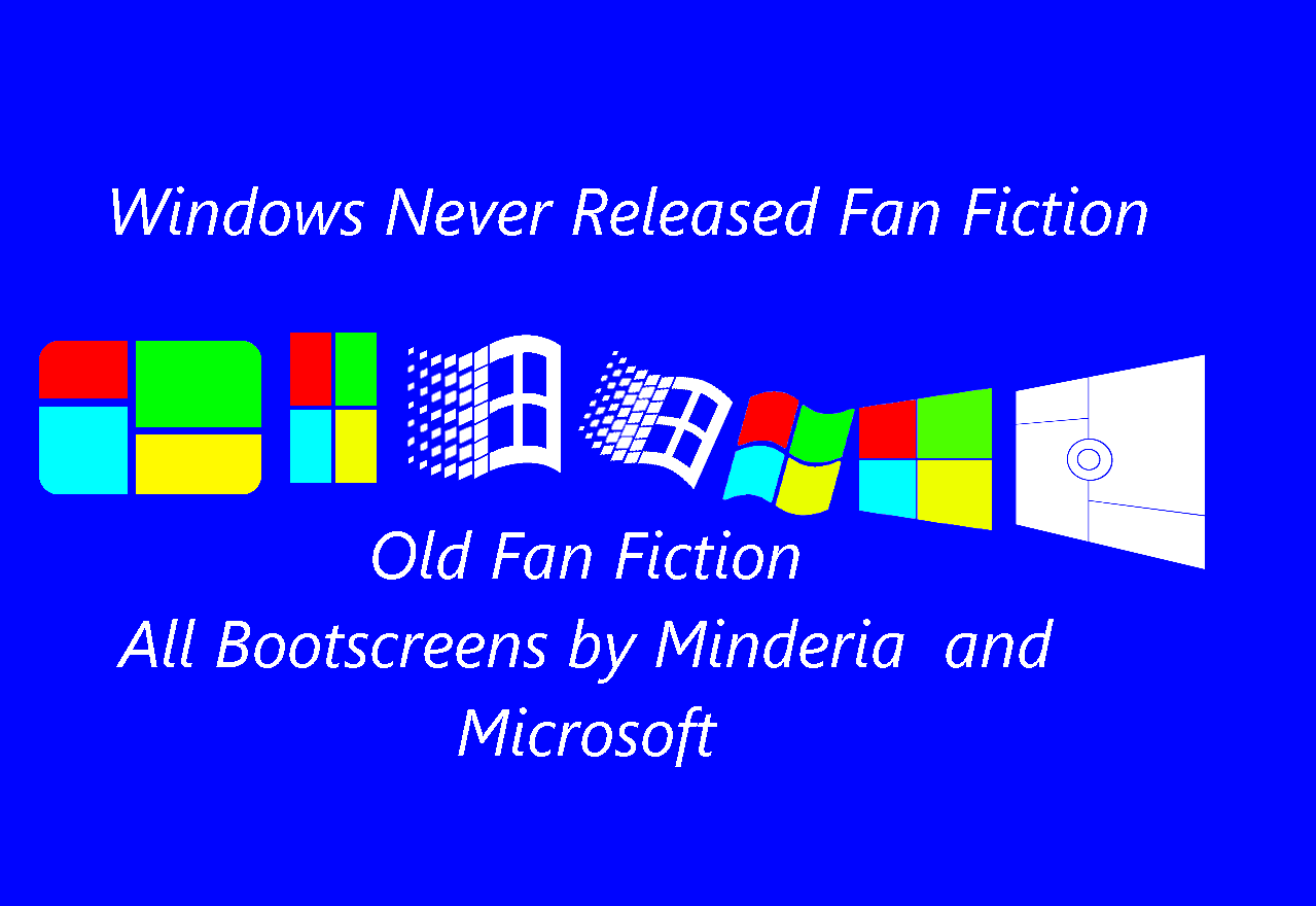 Windows Never Released Old Fan Fiction (MY) by PanchamKidDeviantart on ...