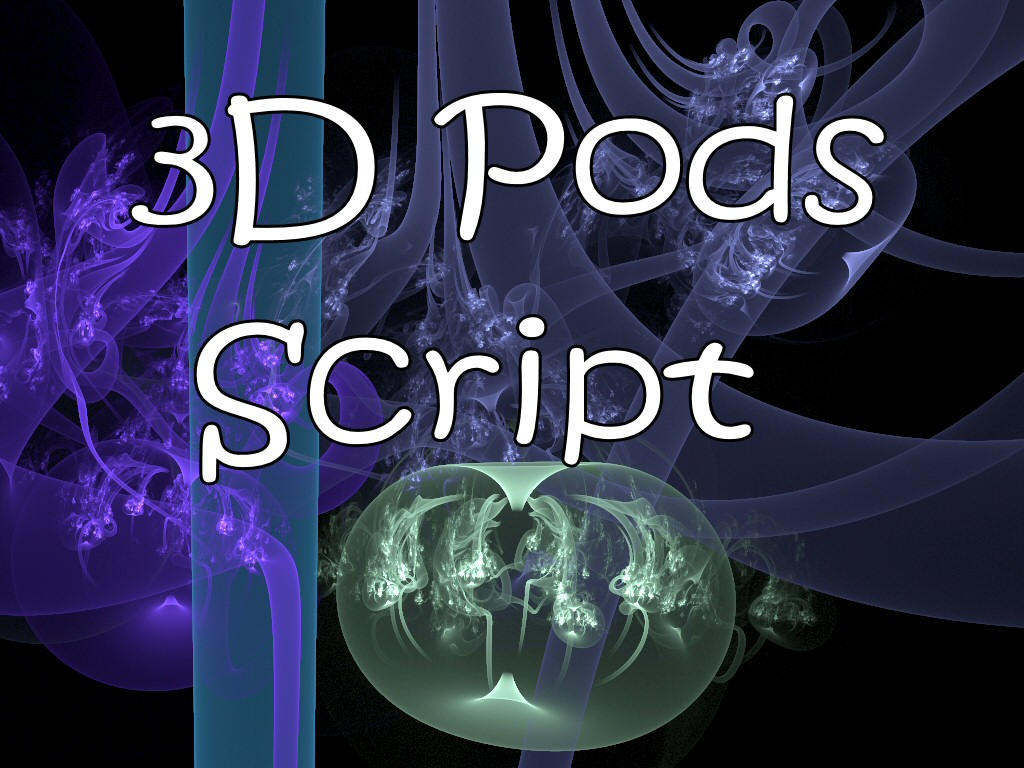 3D Pods Script by Shortgreenpigg on DeviantArt