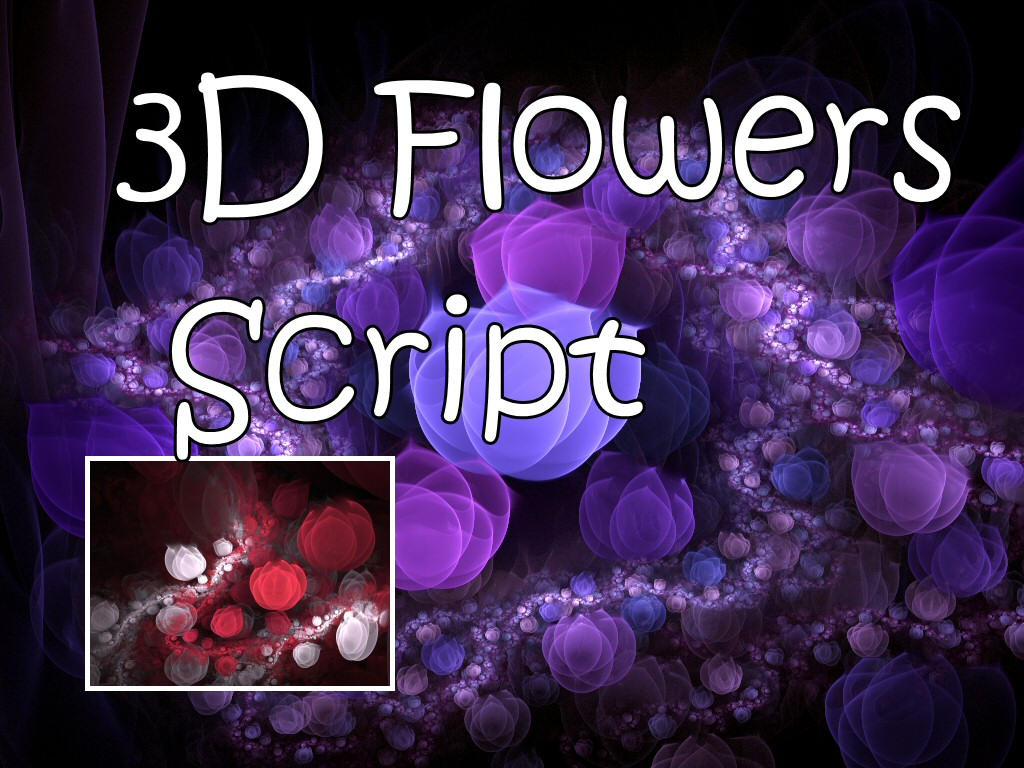 3D Flowers Script by Shortgreenpigg on DeviantArt