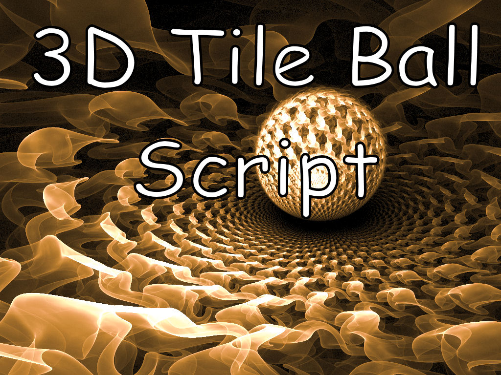 3D Tile Ball Script by Shortgreenpigg on DeviantArt