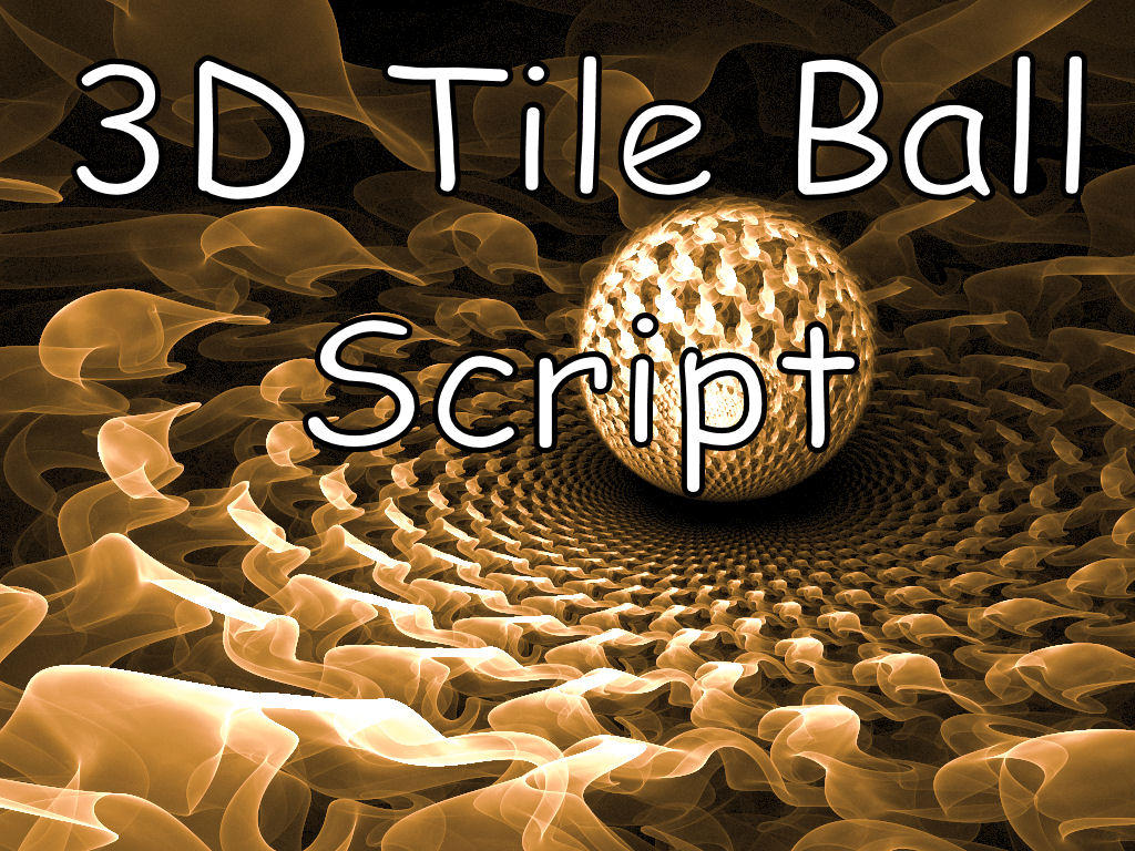 3D Tile Ball Script by Shortgreenpigg on DeviantArt