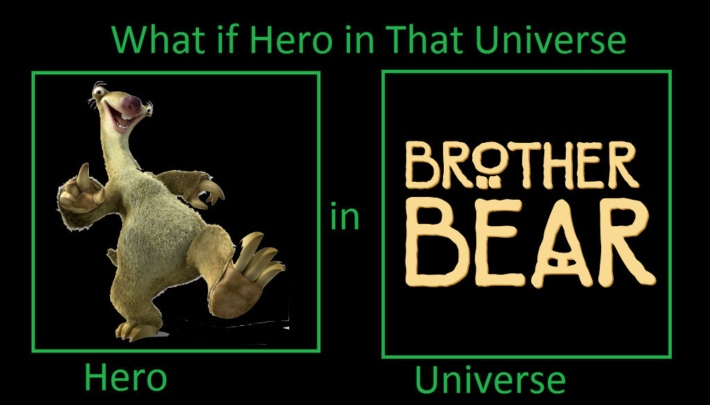 What if Sid the Sloth is in Brother Bear by cyborg802 on DeviantArt