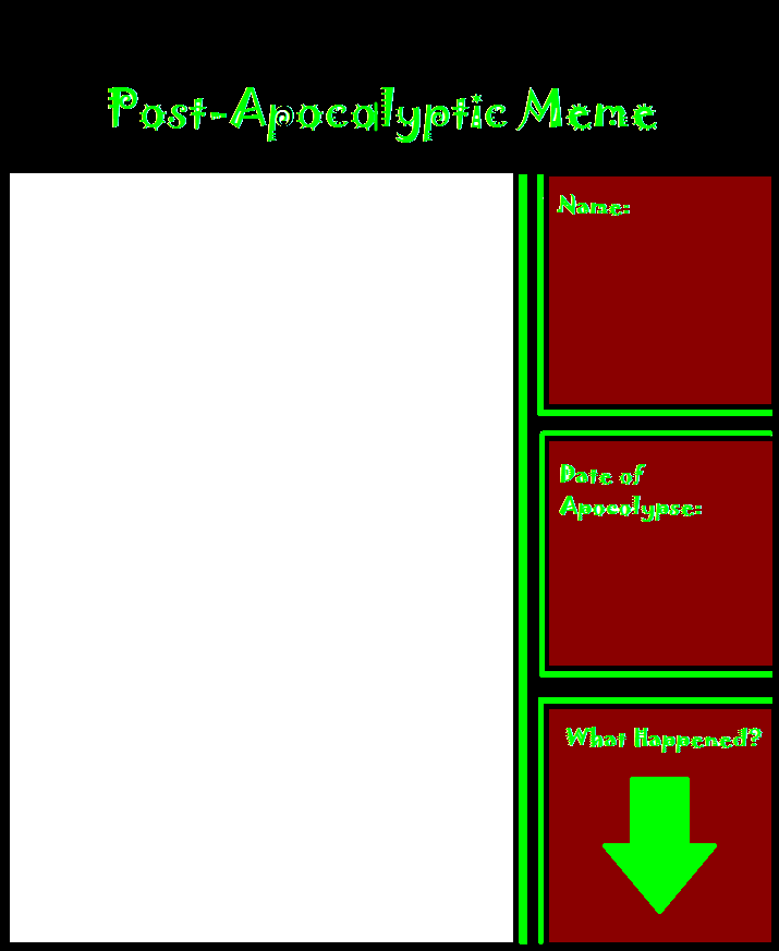 Post-Apocalyptic Meme TEMPLATE by YoshiofRedemption on DeviantArt