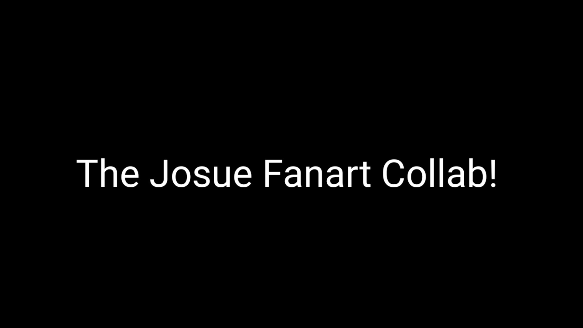 The Josue Fanart Collab! by Josue2002TheModder on DeviantArt
