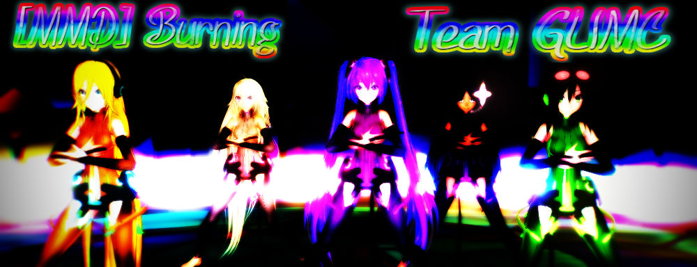 [MMD + DL LINKS] Burning Performed by Team GLIMC by Neru-chan95 on ...