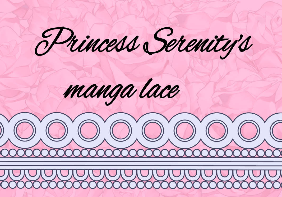 Princess Serenitys Manga Lace by Sakuyamon on DeviantArt