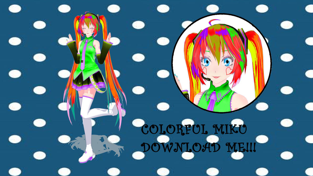 MMD Colorful Miku dl!!! by horseygirl10136 on DeviantArt