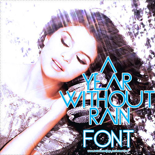 A Year Without Rain Font by BathHausOfGaga on DeviantArt