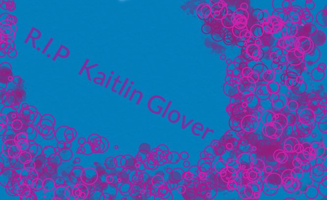 We will miss you! RIP Kaitlin Glover by TheOfficialEmeraldee on DeviantArt