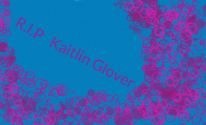 We will miss you! RIP Kaitlin Glover by TheOfficialEmeraldee on DeviantArt