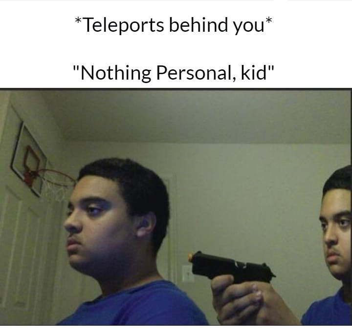 Nothing Personal Kid Meme by DelightfulDiamond7 on DeviantArt
