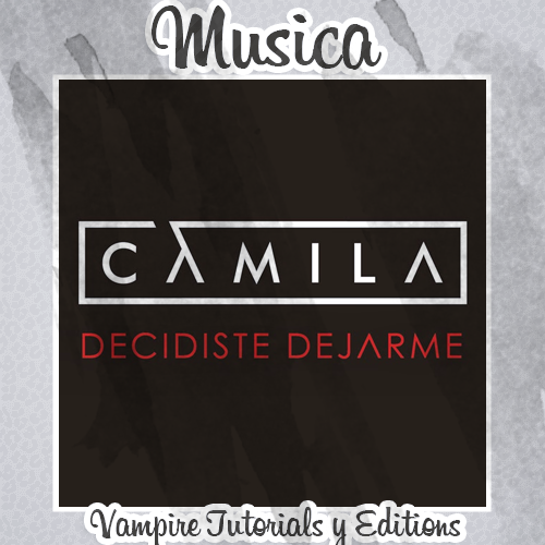 Camila - Decidiste dejarme - VT and E by ADMINBRAIAN on DeviantArt