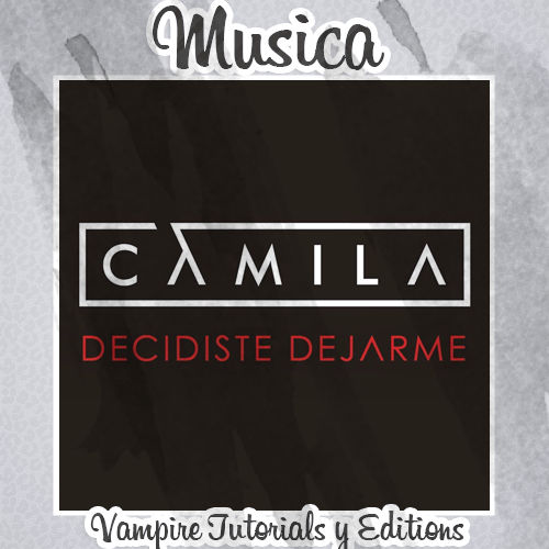 Camila - Decidiste dejarme - VT and E by ADMINBRAIAN on DeviantArt