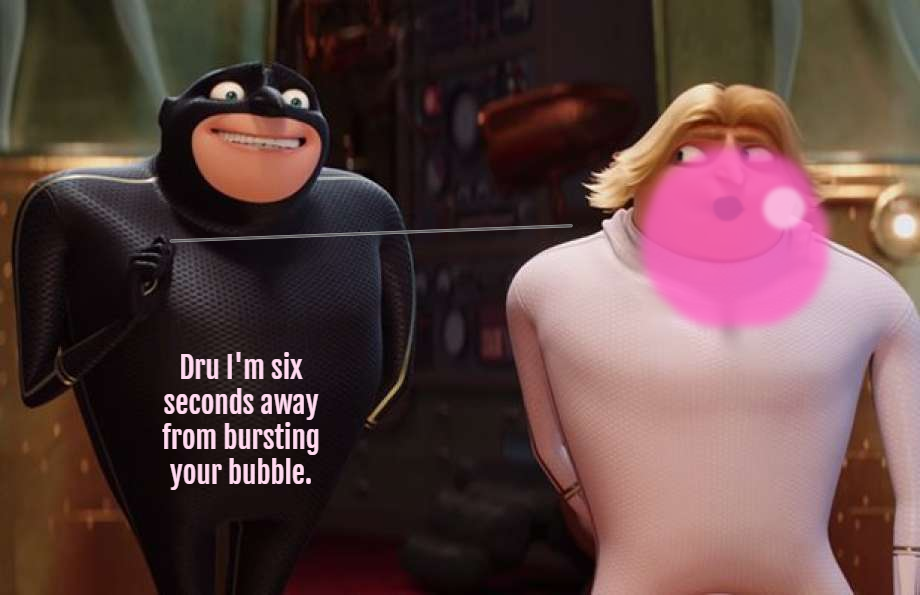 Gru's Gonna Burst Dru's Bubble by Elizabethjones18 on DeviantArt