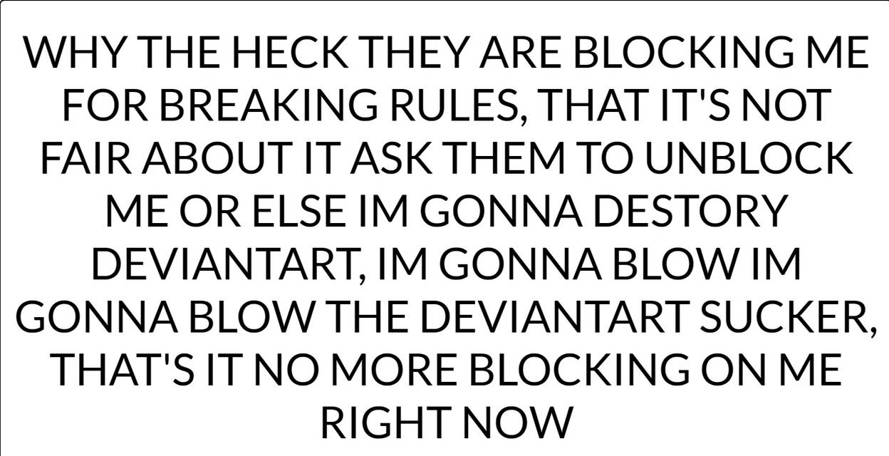 WHY THEY ARE BLOCKING ME by Pigg2 on DeviantArt