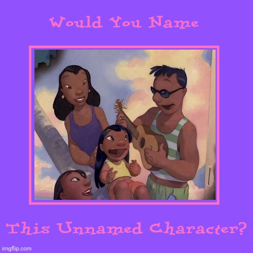 Would You Name Lilo's Parents by Littleprincesscutie on DeviantArt