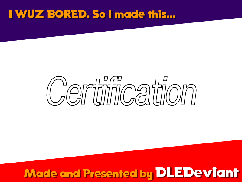 Certification (ORIGINAL FONT) by DLEDeviant on DeviantArt