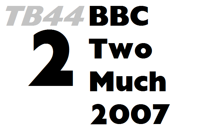BBC Two Much 2007 by TypicalBro44 on DeviantArt