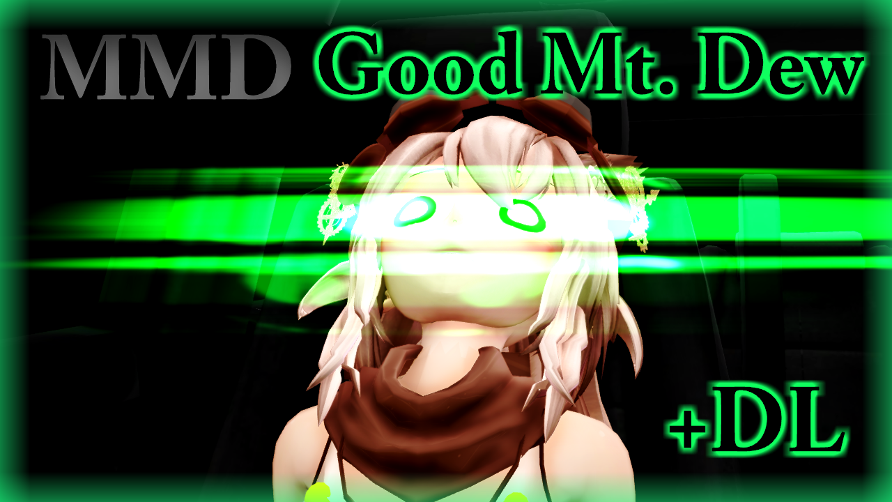 MMD Good Mt. Dew by darkness7370 on DeviantArt