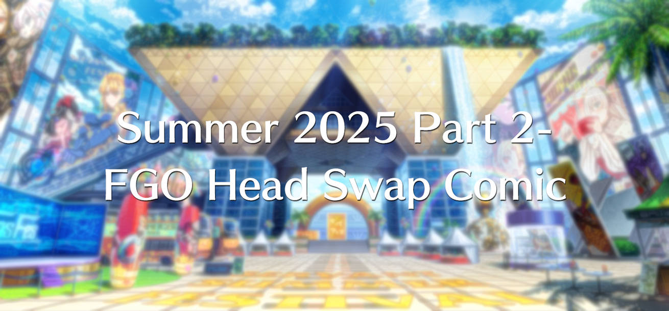Summer 2025 2/2-A FGO Head swap Comic by Jefr0711 on DeviantArt