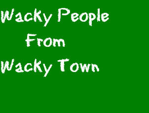 wacky people from wacky town 1 by blaze0111303 on DeviantArt