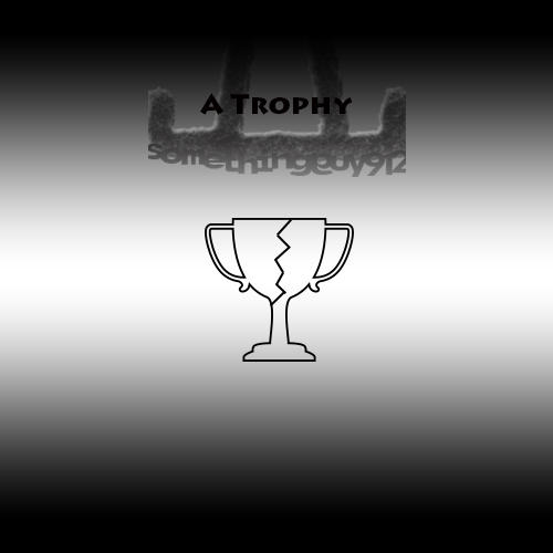 A Trophy by Somethingguy912 on DeviantArt