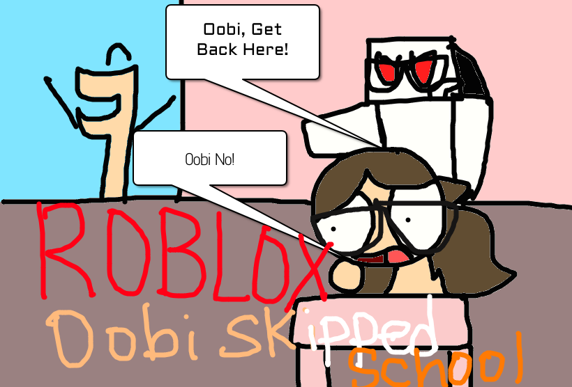 Oobi Skipped School! - Roblox Gameplay Fanmade Art by Stacey-11 on ...