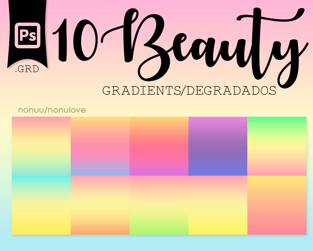 |Ps| 10 Beauty Gradients (.GRD) by Nonuu on DeviantArt