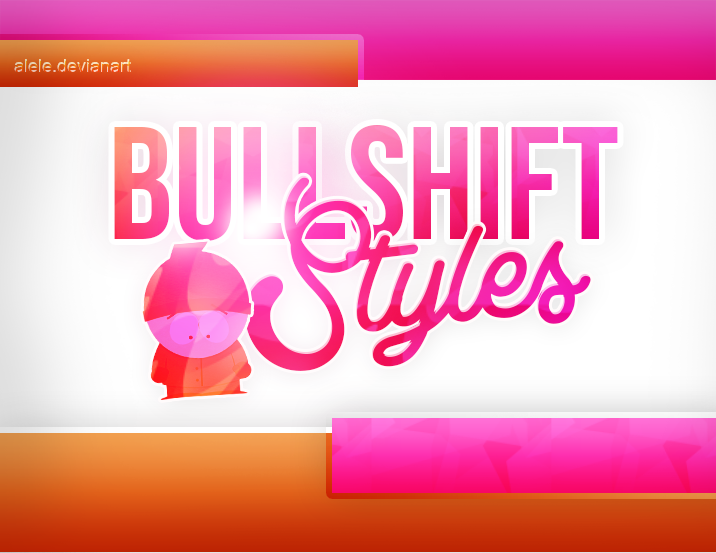 +STYLES: Bullshift by Aleledac on DeviantArt
