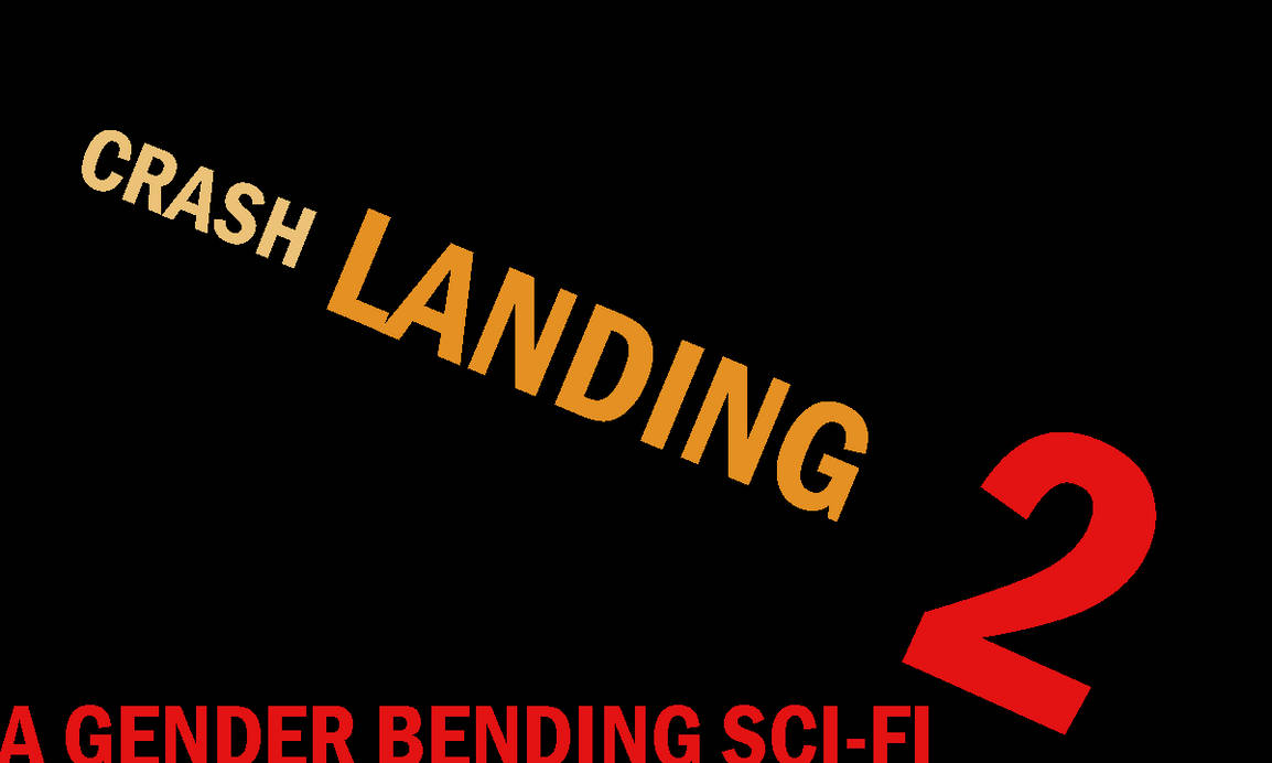 Crash Landing 2 (REDO) Chapter 9 by Gobbie2 on DeviantArt