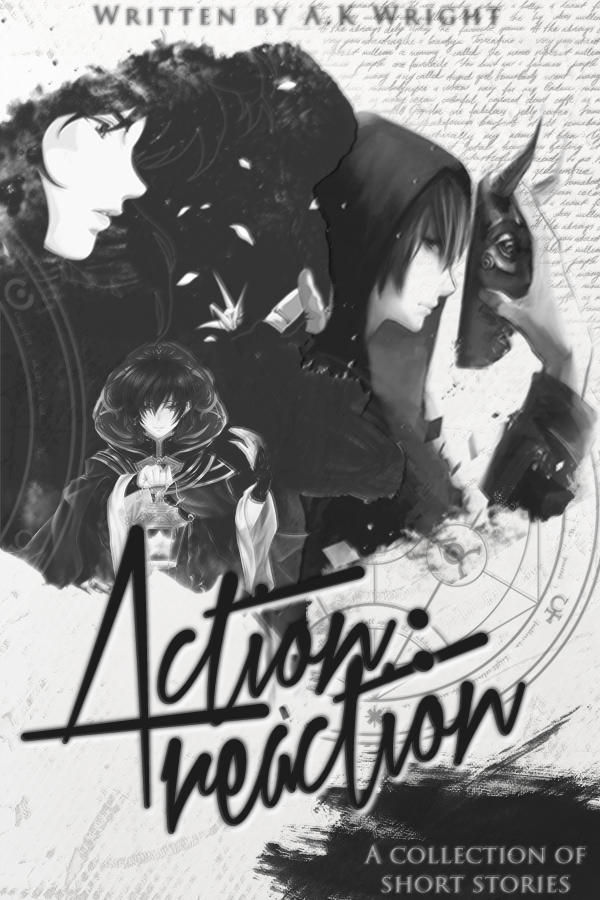 Action: Reaction [Short Story 1] by ToBecomeaGriefSeed on DeviantArt