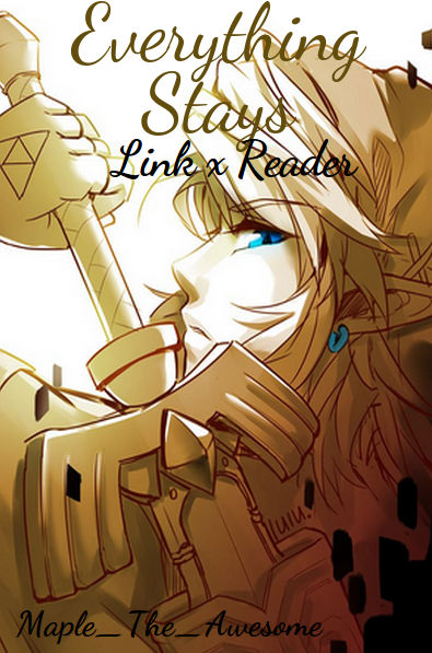 Everything Stays (Link x Reader): Prologue by Maple-the-Awesome on ...