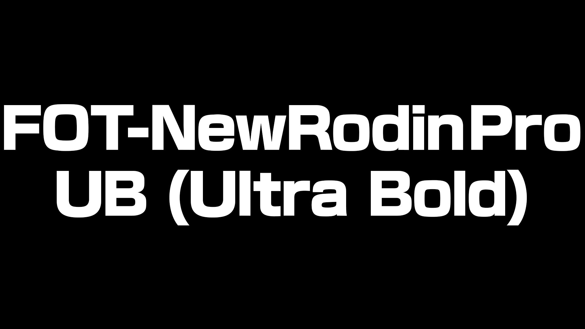 FOT-NewRodin Pro UB (Ultra Bold) by HammerBro101 on DeviantArt