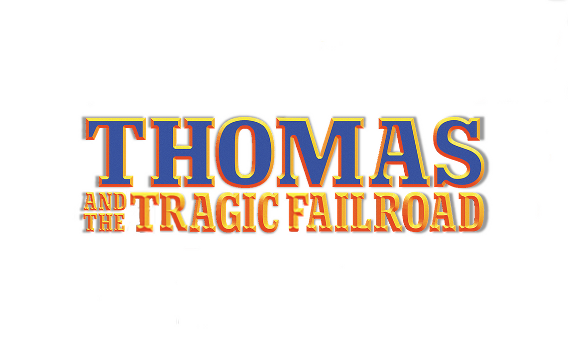 Thomas and the Tragic Failroad logo by 53Reid on DeviantArt