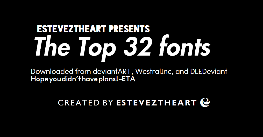 The TOP 32 Fonts! by TheEstevezCompany on DeviantArt