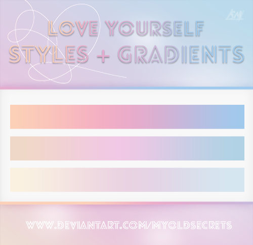 Love Yourself - Styles + Gradients by MyOldSecrets on DeviantArt