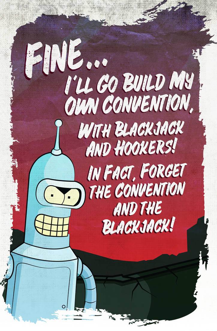 Bender - I'll Go Build My Own Convention! (v3) by TheWolfEndsWithYou on ...