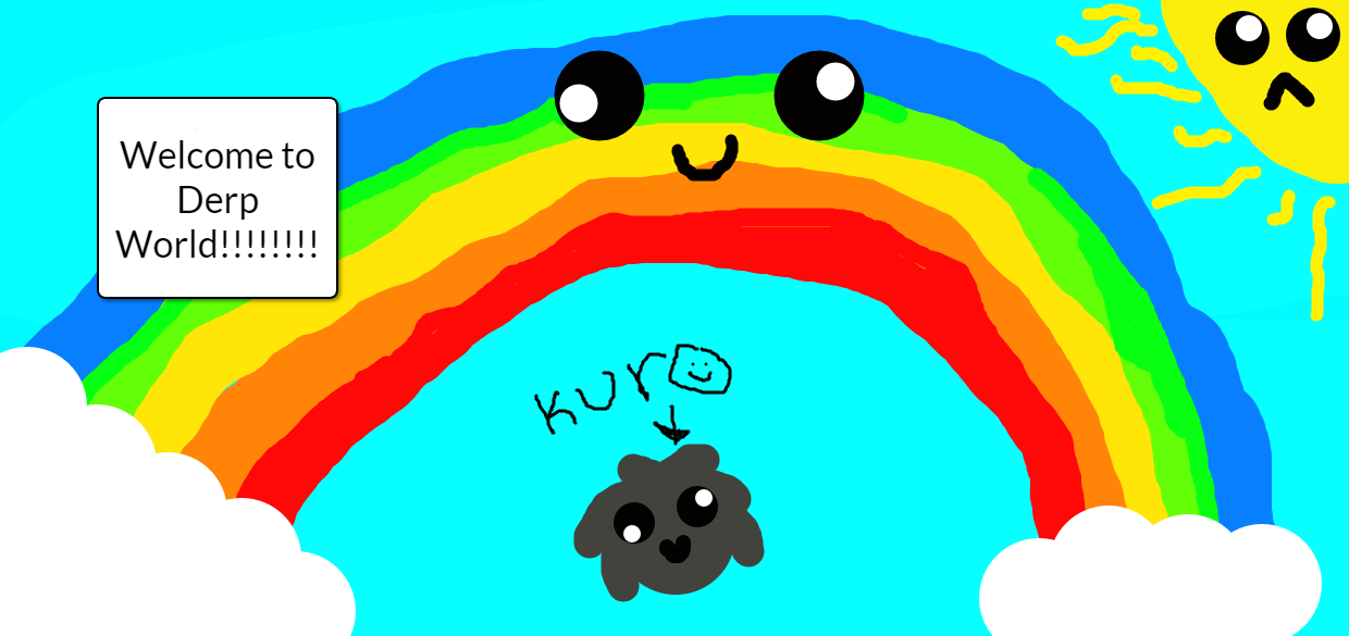 DERP WORLD!!!!!!!!!!!!!! by SweetasticGirls on DeviantArt