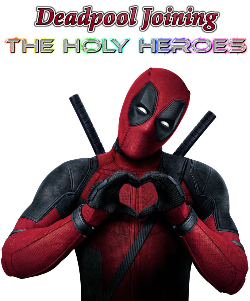 Deadpool Joining The Holy Heroes Rewrite by Coolman992 on DeviantArt