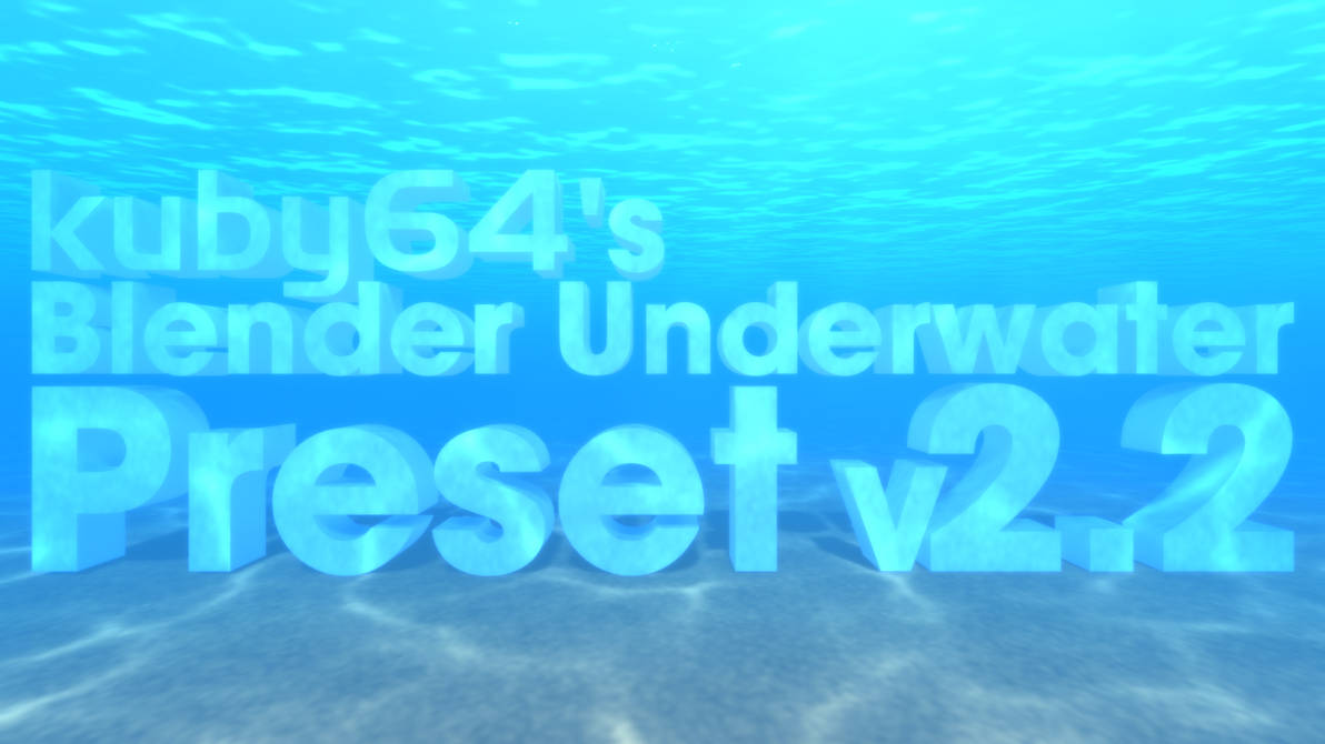 kuby64's Blender Underwater Preset v2.2 by kuby64 on DeviantArt kuby64's Blender Underwater Preset v2.2 by kuby64 on DeviantArt
