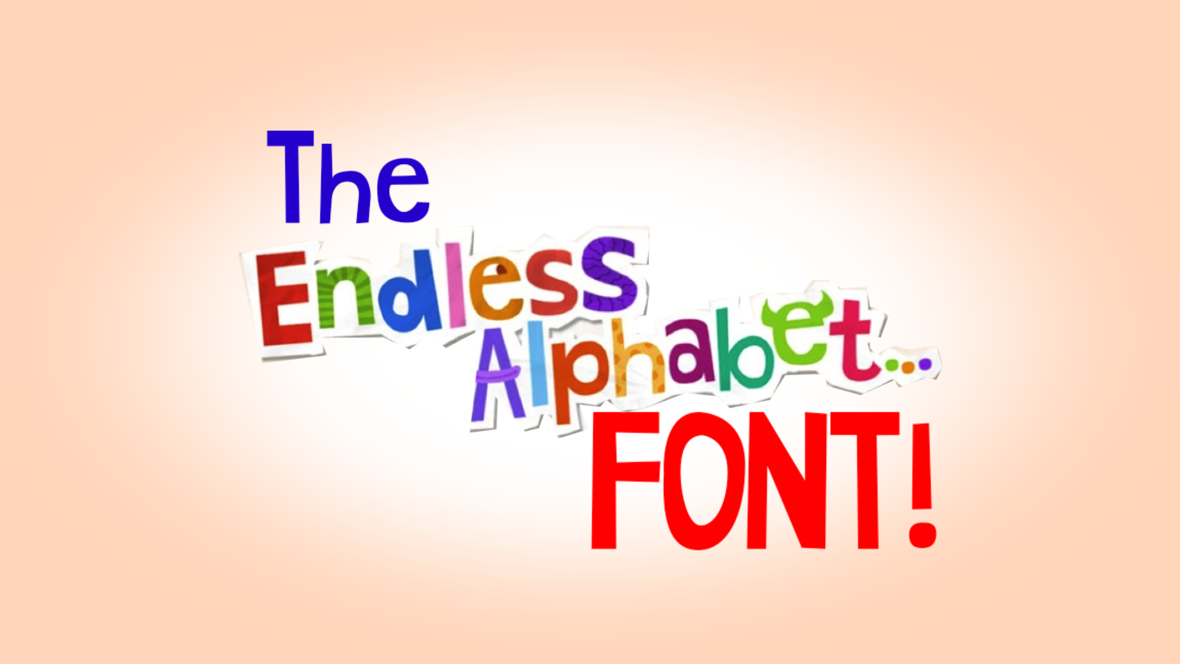 The Endless Alphabet Font! by axlmajer on DeviantArt