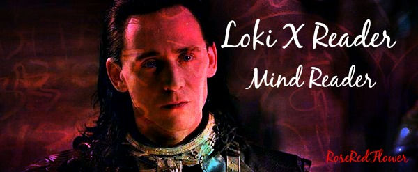 Loki X Reader: Mind Reader Part 2 by RoseRedFlower on DeviantArt
