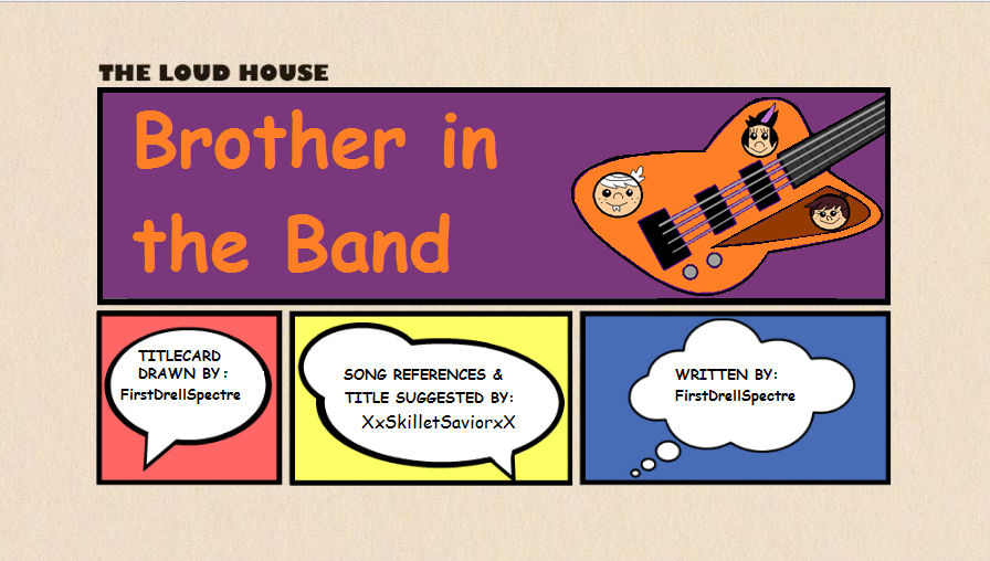 Loud House Fanfiction - Brother in the Band by FirstDrellSpectre on ...