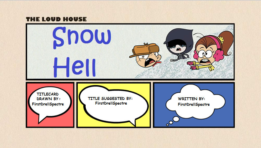 Loud House Fanfiction - Snow Hell by FirstDrellSpectre on DeviantArt
