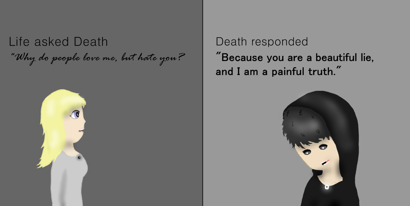 Life Asked Death Why Do People Love Me But Hate You