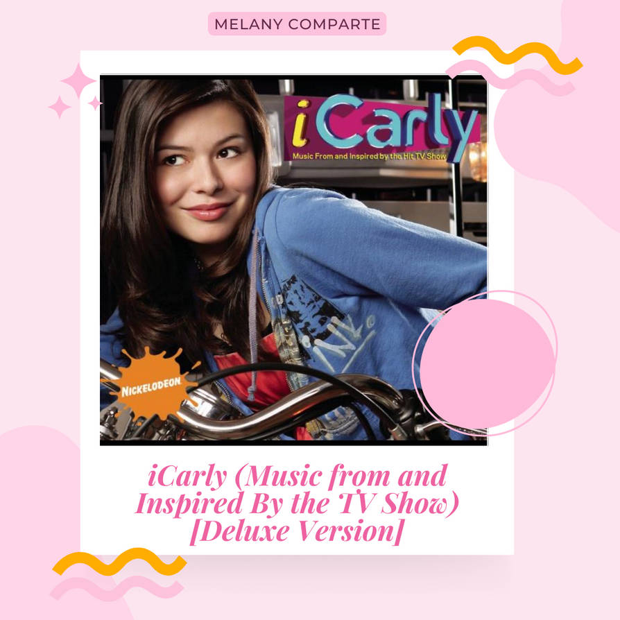 iCarly (Music from and Inspired By the TV Show) [D by MelanyComparte on ...
