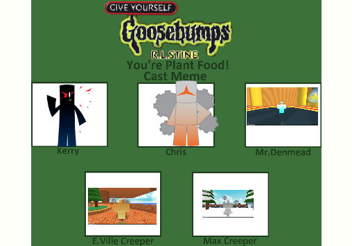 My Goosebumps You're plant food! Cast by Monica810375 on DeviantArt
