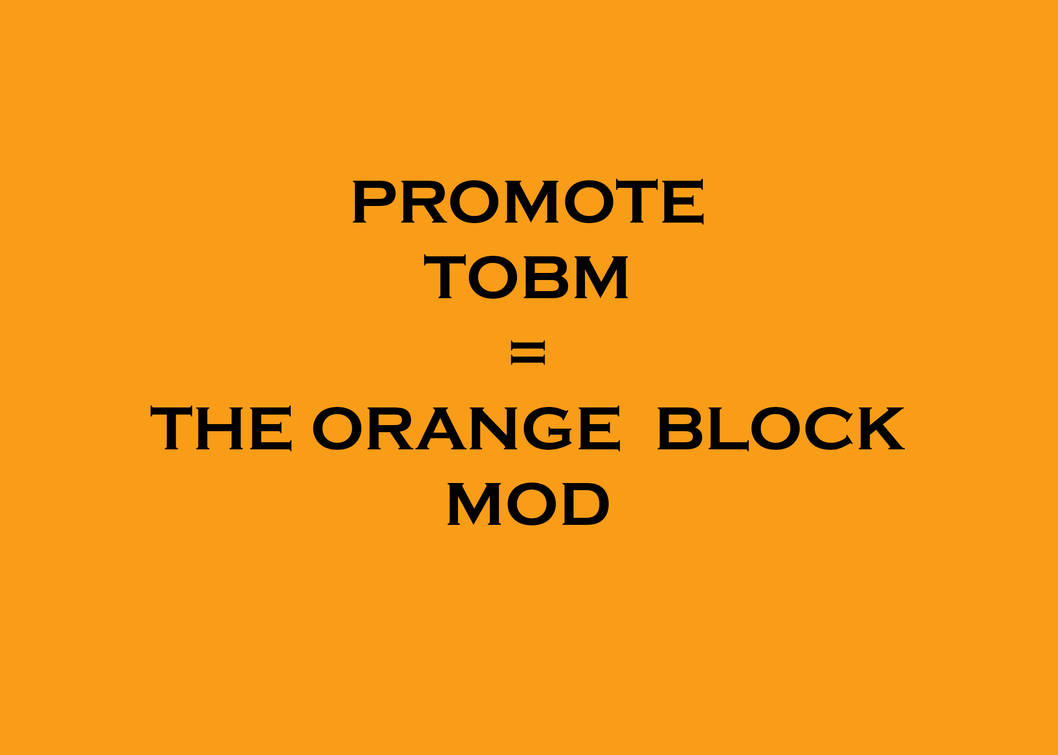Promotes The Orange Block Mod by TheDoorKeeper on DeviantArt