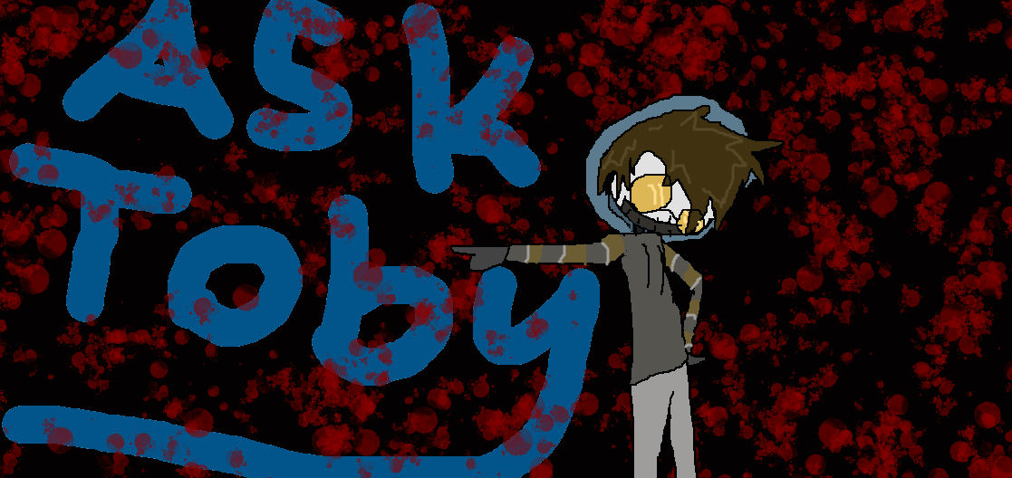 Ask Toby by zimzimzim1235 on DeviantArt