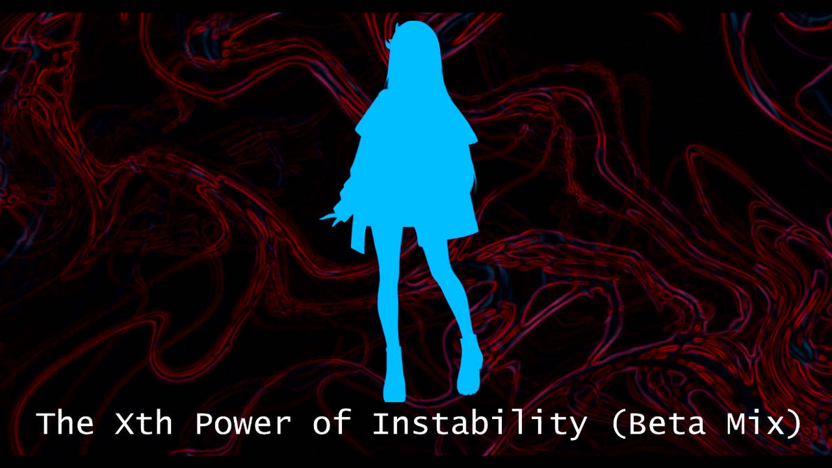 (Sample) The Xth Power of Instability - BETA MIX by That-RepliQueen-Kyo ...